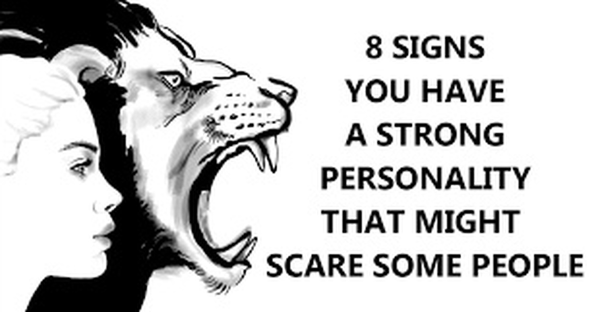 8 signs that show you have a strong personality that usually scares ...